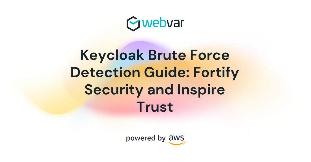 Keycloak Brute Force Detection Guide: Fortify Security and Inspire Trust | Webvar